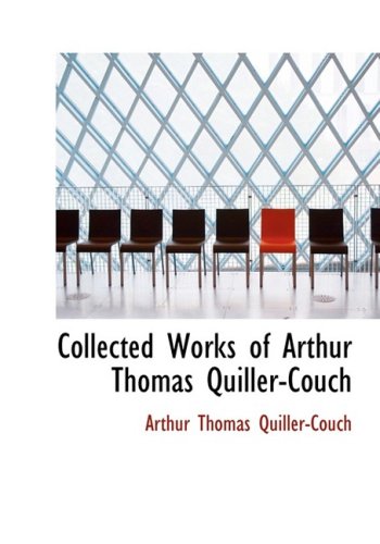 『Collected Works of Arthur Thomas Quiller-Couch』｜感想・レビュー - 読書メーター