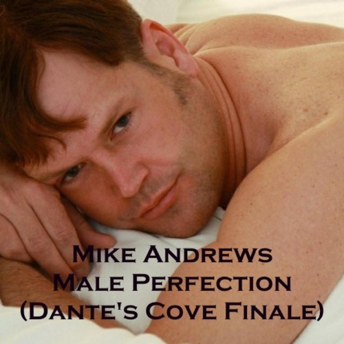 Play Male Perfection (Dante's Cove Finale) by Mike Andrews on Amazon Music