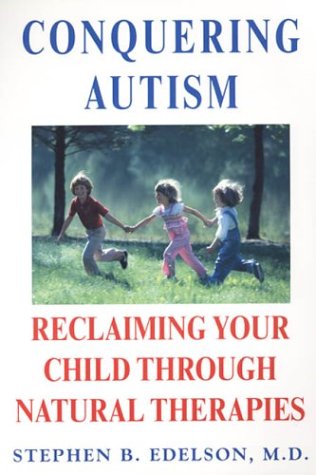 Conquering Autism: Reclaiming Your Child Through Natural Therapies ...