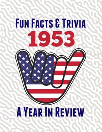 Fun Facts & Trivia 1953 – A Year In Review: The perfect book to bring ...