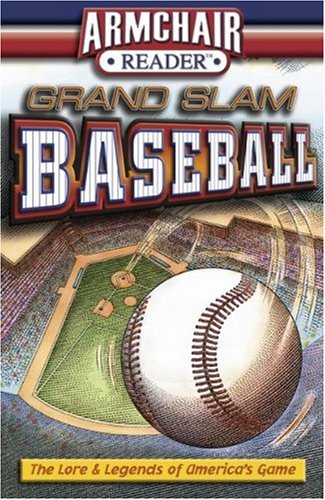 Armchair Reader: Grand Slam Baseball, The Lore & Legends of America's ...
