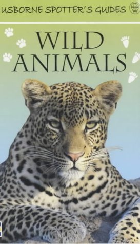 Spotter's Guide to Wild Animals (Usborne Spotter's Guides): P. Clarke ...