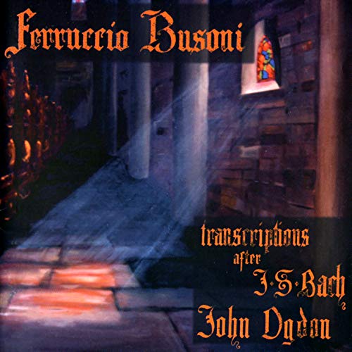 Amazon.com: Ferruccio Busoni: Transcriptions for Piano after J.S. Bach ...