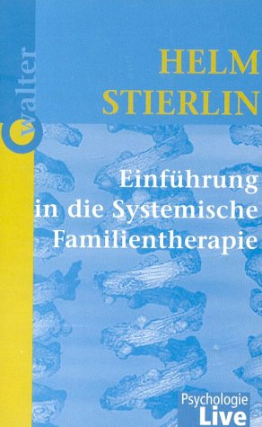 Einführung in die systematische Familientherapie : Helm Stierlin ...