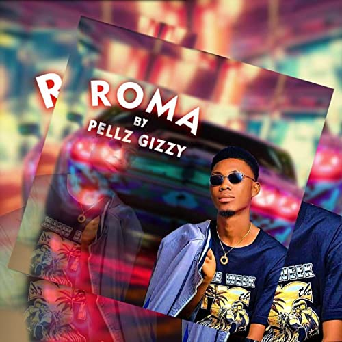 Écouter Roma par Pellz Gizzy sur Amazon Music Unlimited