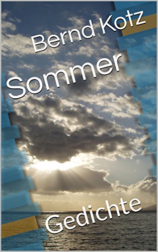Amazon.com: Sommer: Gedichte (German Edition) eBook : Kotz, Bernd ...