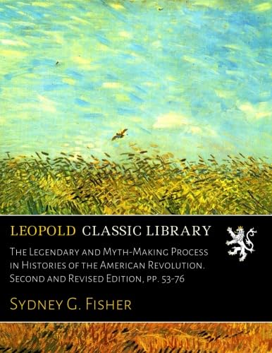 The Legendary and Myth-Making Process in Histories of the American ...