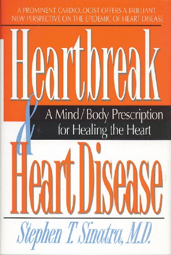 Heartbreak and Heart Disease: A Mind/Body Prescription for Healing the ...