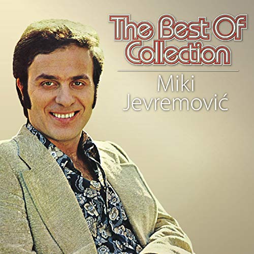 The Best Of Collection de Miki Jevremović en Amazon Music Unlimited