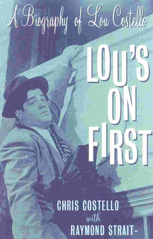 Lou's on First: A Biography on Lou Costello: Costello, Chris ...