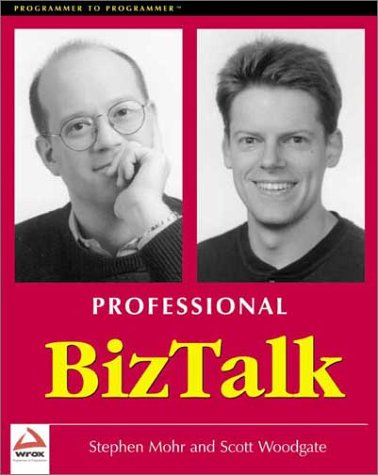 Professional Biztalk (Programmer to Programmer): Scott Woodgate ...