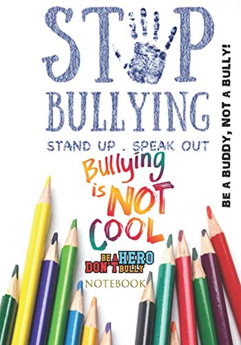 Stop Bullying: Be A Buddy Not A Bully Notebook: Anti Bullying Awareness ...