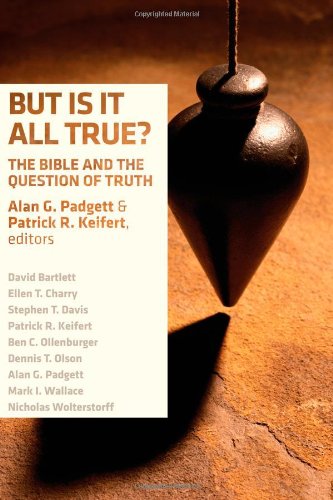 But Is It All True?: The Bible and the Question of Truth: Padgett, Alan ...