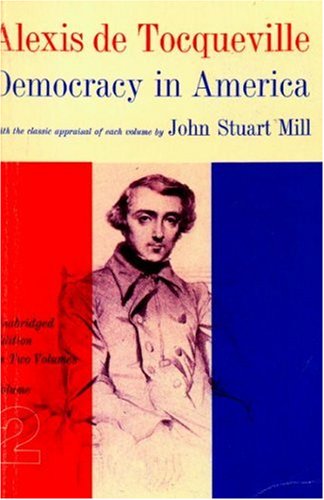 Alexis de Tocqueville Democracy in America (Volume 1): John Stuart Mill ...