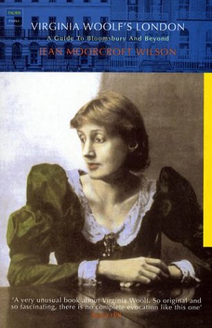 Virginia Woolf's London: A Guide to Bloomsbury and Beyond: Wilson, Jean ...