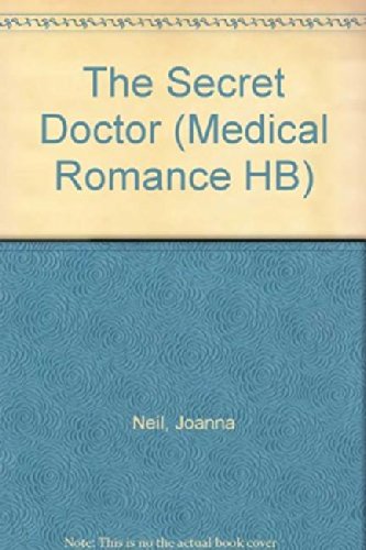 The Secret Doctor (Medical Romance HB): Neil, Joanna: 9780263215090 ...