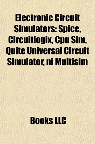 Electronic Circuit Simulators: Spice, Circuitlogix, CPU Sim, Quite ...