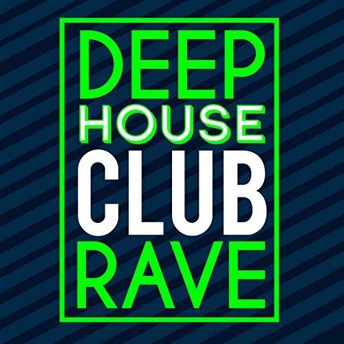 Amazon.com: Deep House Club Rave : Deep House Rave: Digital Music