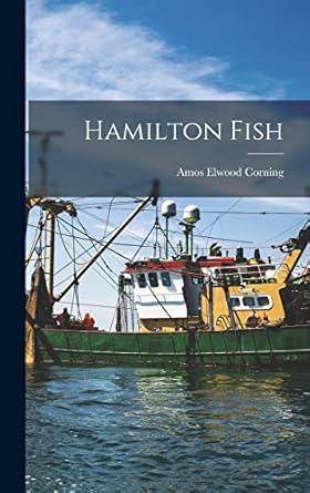 Hamilton Fish: Corning, Amos Elwood: 9781016541190: Amazon.com: Books