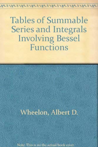 Tables of Summable Series and Integrals Involving Bessel Functions ...