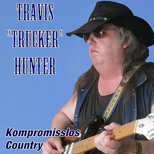 Amazon.com: Kompromisslos Country : Travis "Trucker" Hunter: Digital Music