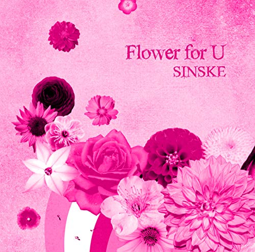 Amazon Music - SINSKEのFlower for U - Amazon.co.jp
