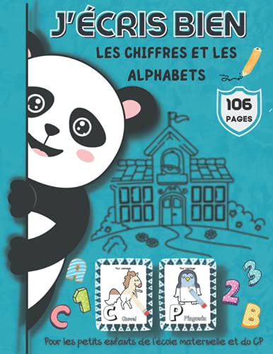 J'ÉCRIS BIEN LES CHIFFRES ET LES ALPHABETS: cahier d'écriture des ...