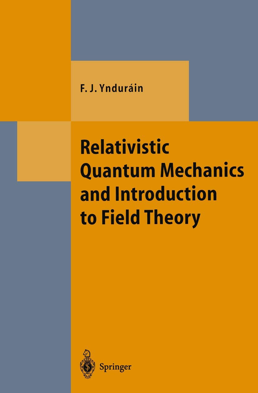 Relativistic Quantum Mechanics and Introduction to Field Theory ...