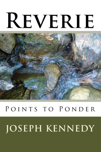 Reverie: Poems to Ponder: Kennedy, Joseph: 9781448609178: Amazon.com: Books