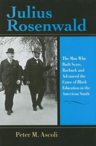 Amazon.com: Julius Rosenwald: The Man Who Built Sears, Roebuck and ...