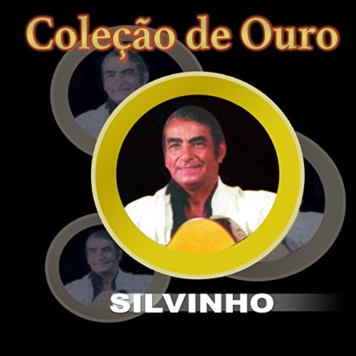 Play Coleção de Ouro: Silvinho by Silvinho on Amazon Music