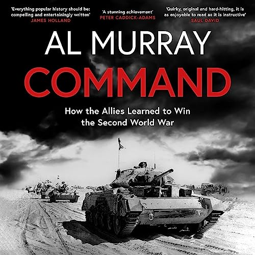 Amazon.com: Command: How the Allies Learned to Win the Second World War ...