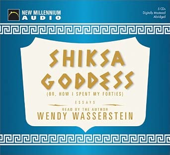 Shiksa Goddess: Or, How I Spent My Forties: Wasserstein, Wendy ...