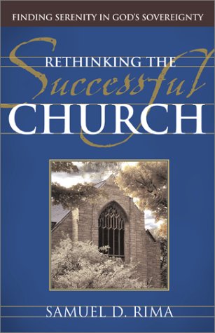 Rethinking the Successful Church: Finding Serenity in God's Sovereignty ...
