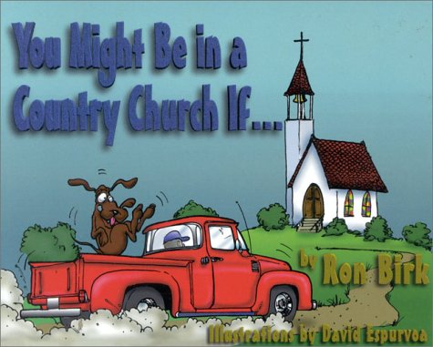 You Might Be in a Country Church If: Birk, Ron, Espurvoa, David ...