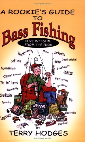 A Rookie's Guide to Bass Fishing: Terry Hodges: 9780963409249: Amazon ...