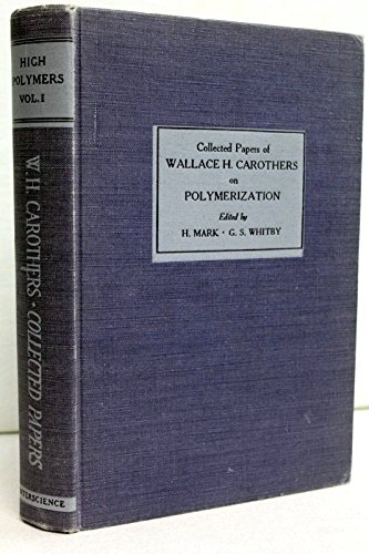 Collected Papers Of Wallace Hume Carothers: Mark, H., and G. Stafford ...
