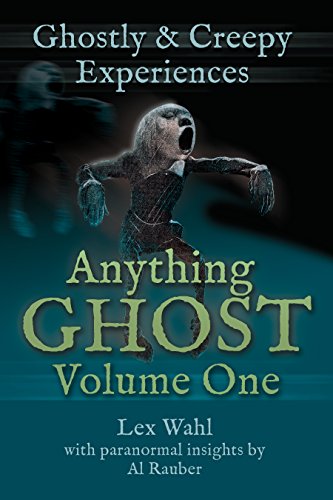 Anything Ghost Volume One: Ghostly and Creepy Experiences - Kindle ...