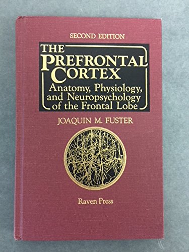 Buy The Prefrontal Cortex: Anatomy, Physiology, and Neuropsychology of ...