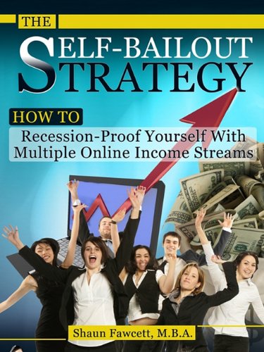 The Self-Bailout Strategy - How To Recession-Proof Yourself With ...