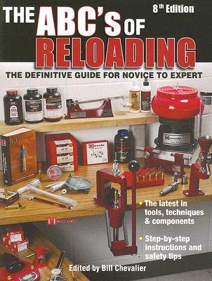 The ABC's of Reloading: The Definitive Guide for Novice to Expert [ABCS ...