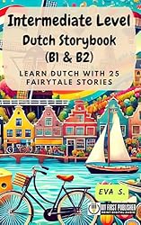 Advanced Level Dutch Storybook (C1 & C2): Learn Dutch with 25 Fairytale ...