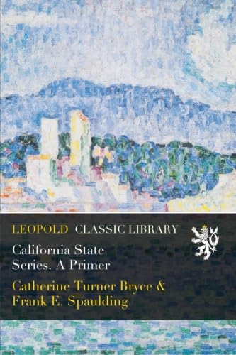 California State Series. A Primer: Bryce, Catherine Turner, Spaulding ...