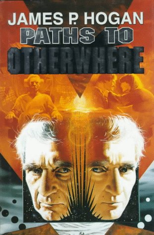 Paths to Otherwhere: Hogan, James P.: 9780671877101: Amazon.com: Books