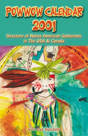 Powwow Calendar 2001: Directory of Native American Gatherings in the U ...