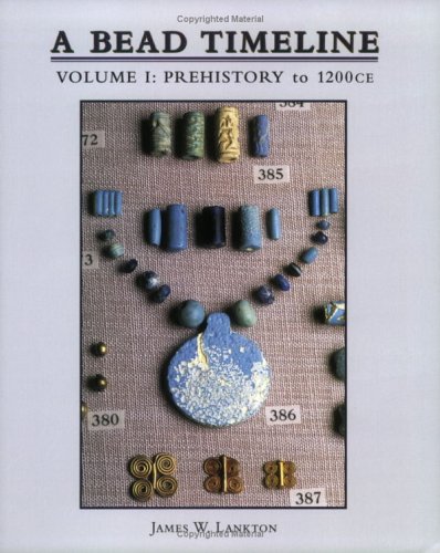 A Bead Timeline, Vol. I: Prehistory to 1200 CE : W. James Lankton ...
