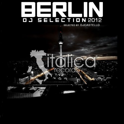 Berlin DJ Selection 2012 von Dj Castello bei Amazon Music Unlimited