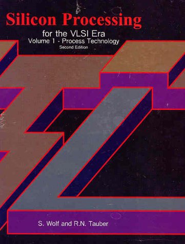 Silicon Processing for the VLSI Era, Vol. 1: Process Technology: Wolf ...