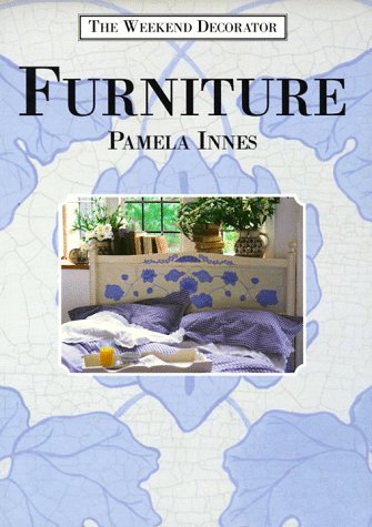Furniture (The Weekend Decorator Series): Innes, Pamela, John, Sara ...