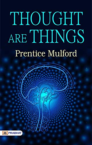Thoughts Are Things - Kindle edition by Prentice Mulford. Religion ...